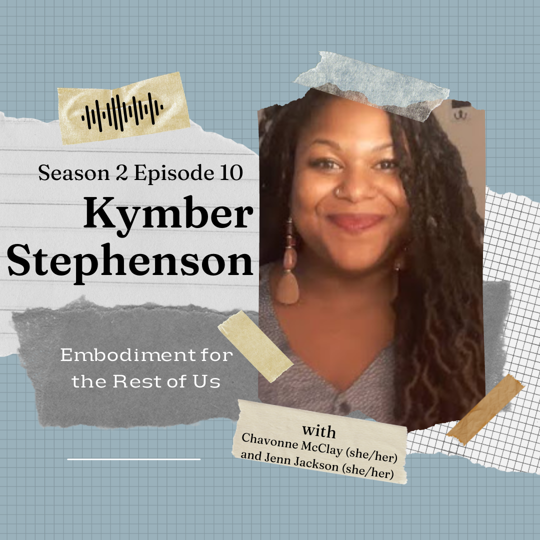Season 2 Episode 10 Kymber Stephenson | Embodiment for the Rest of Us